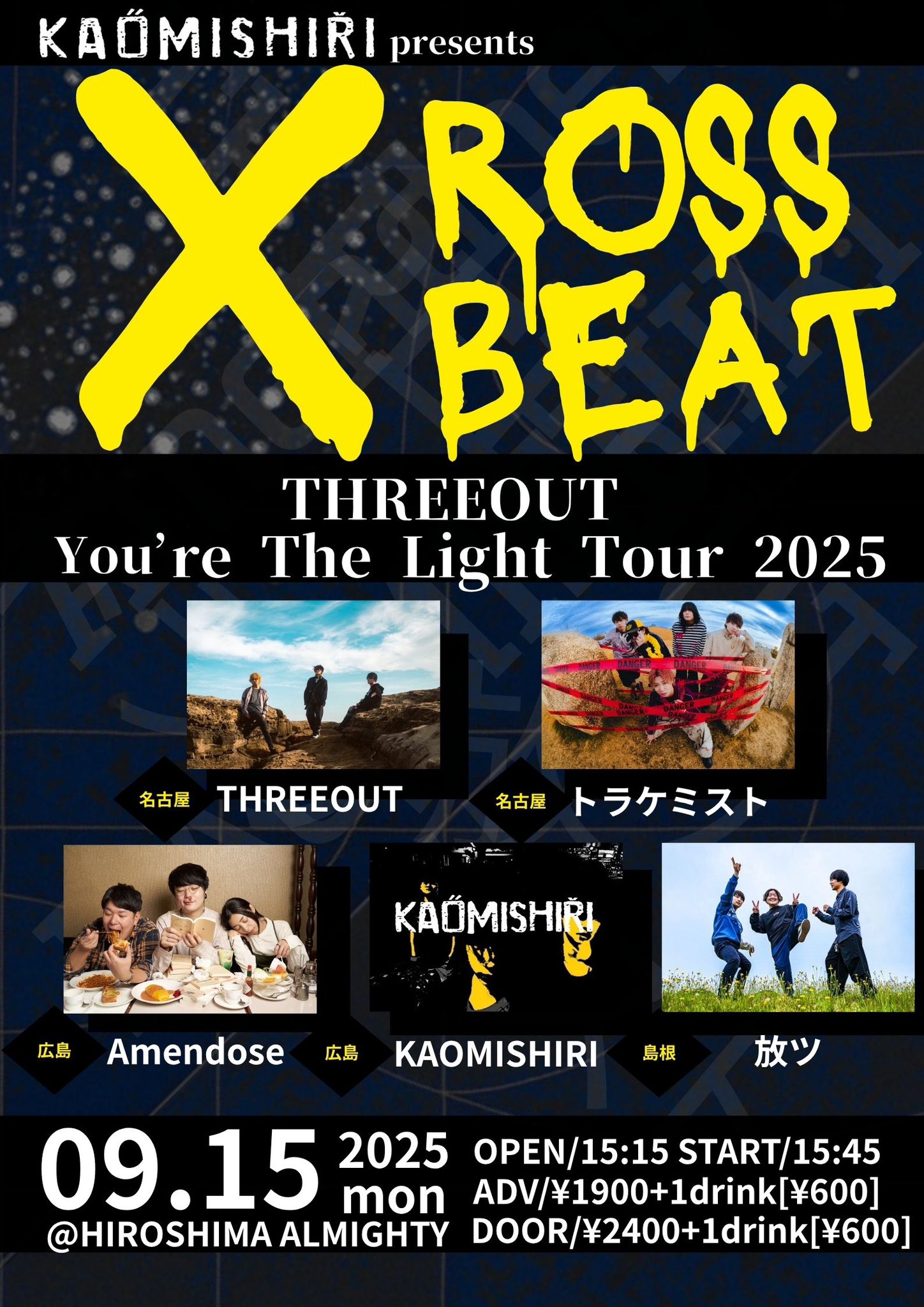 カオミシリ presents. XROSS BEAT THREEOUT You’re The Light Tour 2025 - 広島ALMIGHTY
